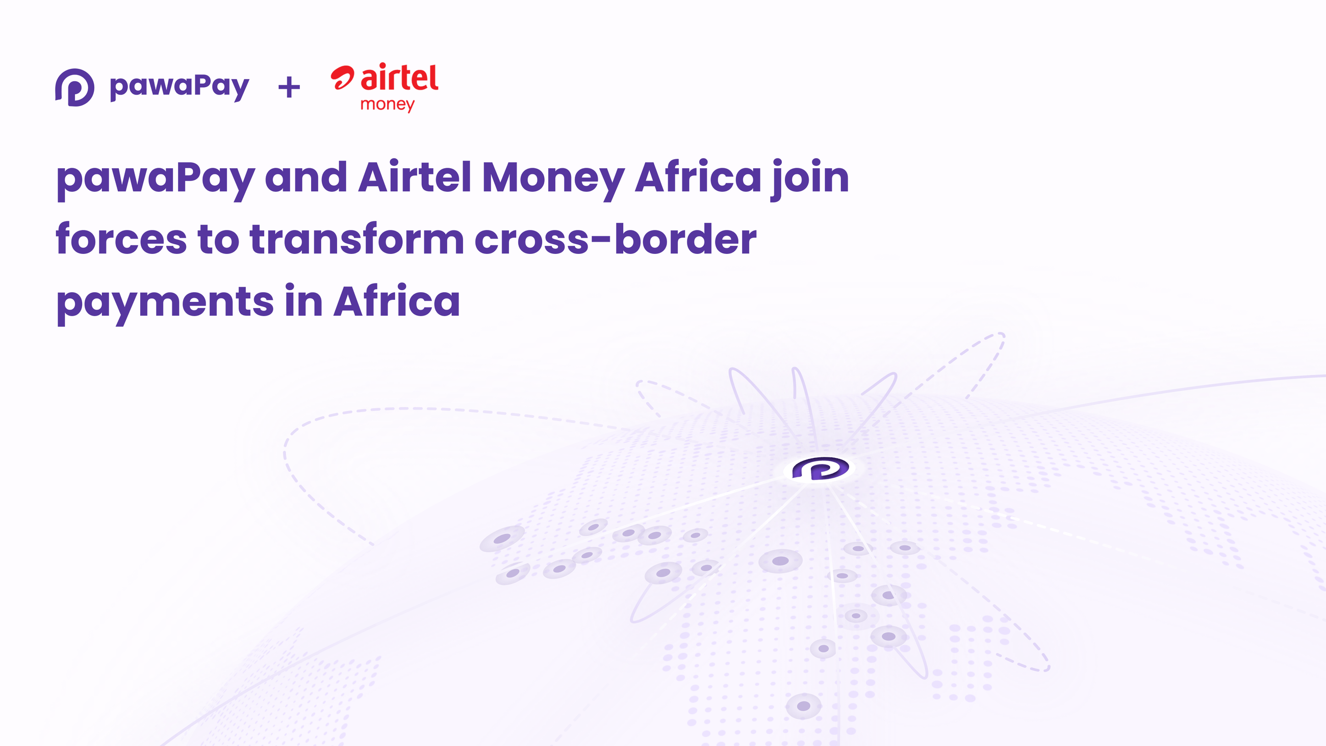 pawaPay and Airtel Money Africa join forces to transform cross-border payments in Africa